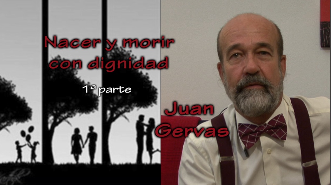 NACER Y MORIR CON DIGNIDAD, con Juan Gervas. Parte 1. – Alish TV