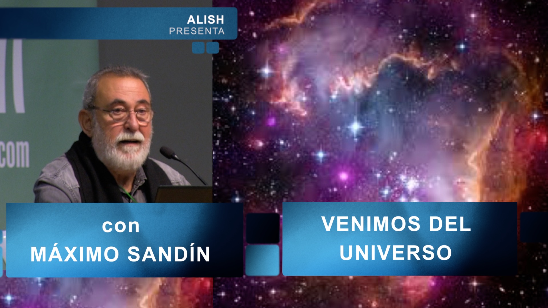 VENIMOS DEL UNIVERSO – Máximo Sandín – Alish TV